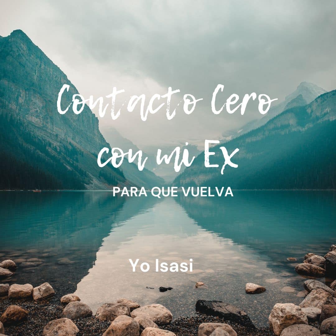 Contacto Cero con mi Ex para que vuelva - Yo Isasi